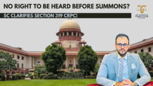 No Right of Hearing Accused Summoned Under Section 319 CrPC